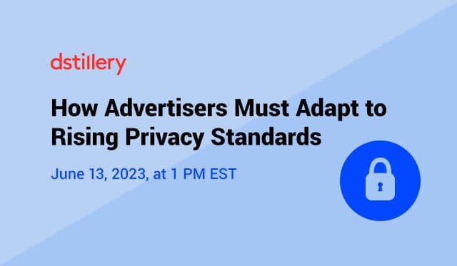 How Advertisers Must Adapt to Rising Privacy Standards | Dstillery